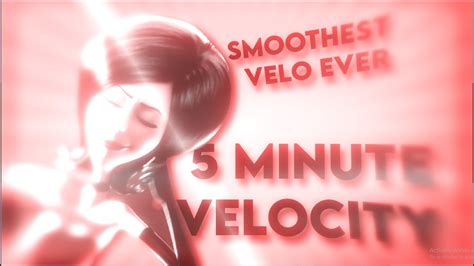 Smoothest Velocity In 5 Minutes Tutorial Best And Quickest On Yt