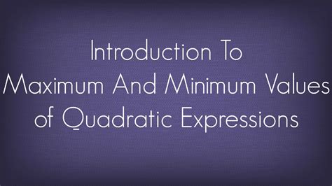Introduction To Maximum And Minimum Values Of Quadratic Expression