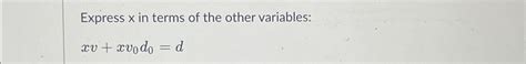 solved express x ﻿in terms of the other variables xv xv0d0 d