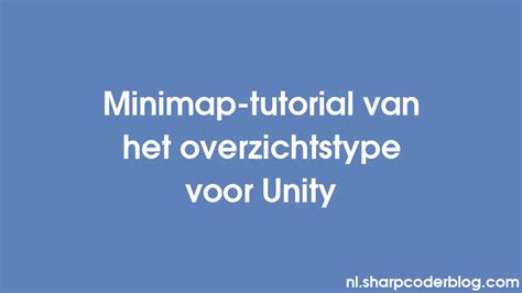 Minimap Tutorial Van Het Overzichtstype Voor Unity Sharp Coder Blog
