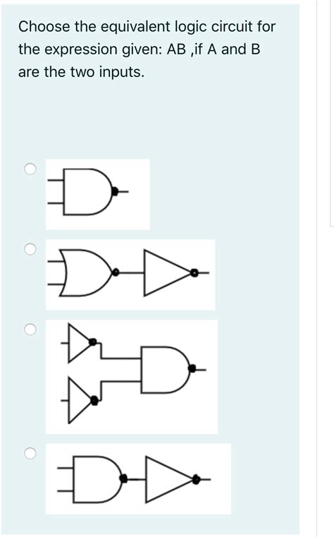 Solved Choose The Equivalent Logic Circuit For The