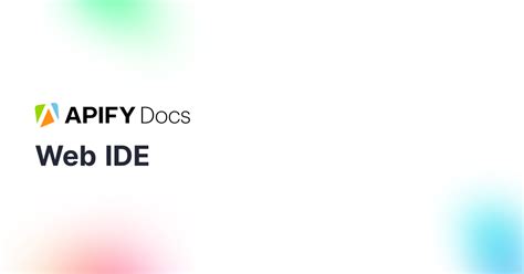 web ide platform apify documentation