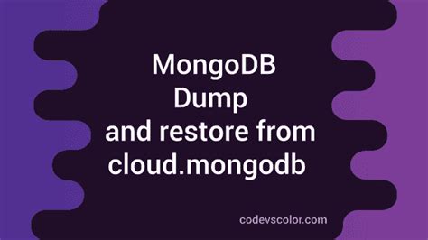 How To Dump And Restore Mongodb Data From Cloudmongodb Easily Codevscolor
