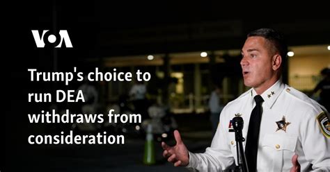 Trumps Choice To Run Dea Withdraws From Consideration