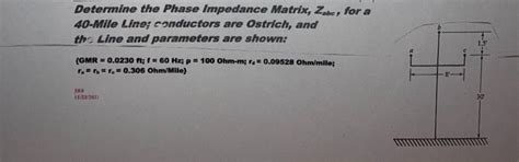 Solved Determine The Phase Impedance Matrix Zabe For A