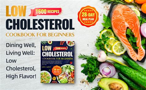 Low Cholesterol Cookbook For Beginners 1600 Days Of Nutritious And Delicious Recipes To Lower