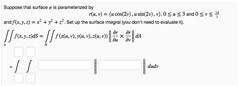 solved suppose that surface is parameterized by r u v u