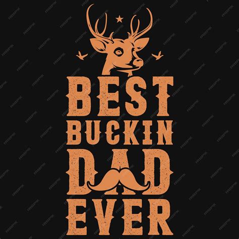 Premium Vector Best Buckin Dad Ever Hunting Tshirt Design