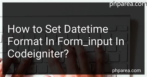 how to set datetime format in form input in codeigniter in 2024