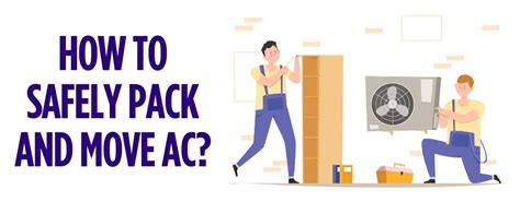 The Ultimate Guide How To Safely Pack And Move AC 1Support