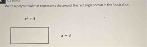 solved 0 5 points write a polynomial that represents the area of the