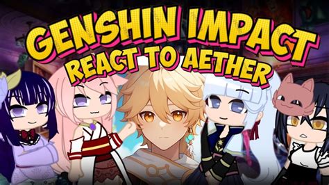 Genshin Impact React To Aether Gacha React By Bettybearofficial Youtube
