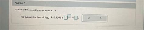 Solved Part 3 Of 3 C Convert The Result To Exponential Chegg Com