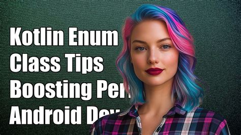 Optimizing Kotlin Enum Class Performance In Android Development Tips And Insights Youtube