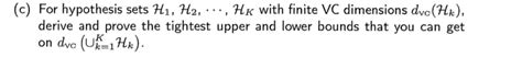 Solved C For Hypothesis Sets Hi H2 Hk With Finite