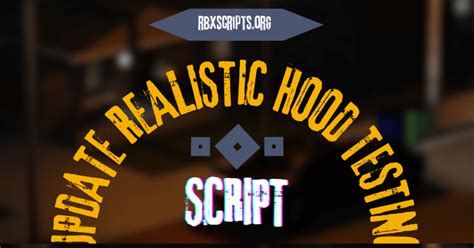 Update Realistic Hood Testing Script Rbx Scripts Update Realistic Hood Testing Script Rbx Scripts