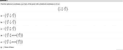 Solved Find The Spherical Coordinates ρ θ ϕ Of The Point