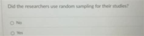 Solved Did The Researchers Use Random Sampling For Their
