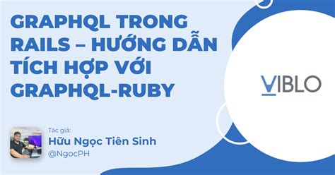 graphql trong rails hướng dẫn tích hợp graphql ruby viblo