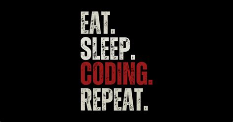 Eat Sleep Coding Repeat Funny Programmer Sayings Programmer Humor Sticker Teepublic