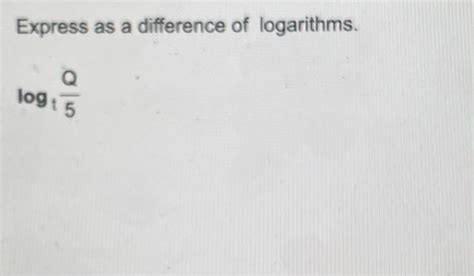 Solved Express As A Difference Of Logarithms Chegg Com
