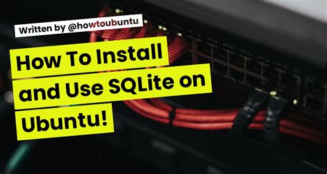 How To Install And Use Sqlite On Ubuntu Devdojo