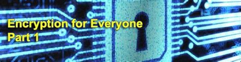 Encryption For Everyone Part 1 Soft2secure Soft2secure