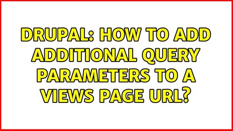 Drupal How To Add Additional Query Parameters To A Views Page Url Youtube