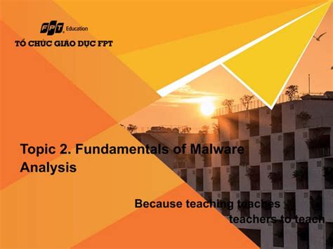 Topic 2 Fundamentals Of Malware Analysis Pptx