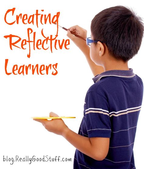 Creating Reflective Learners Learners Teaching Blogs Teacher Blogs