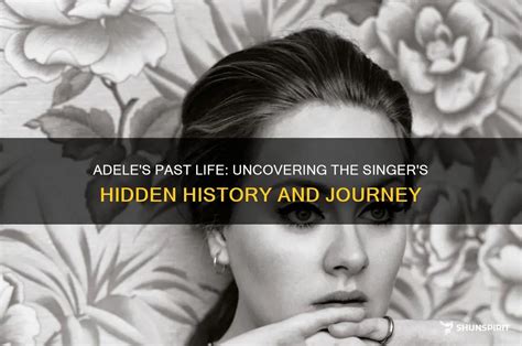 Adeles Past Life Uncovering The Singers Hidden History And Journey
