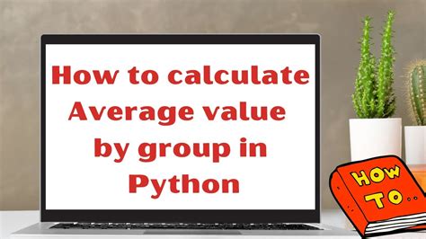 How To Calculate Average Value By Group In Python Find Mean Value For Each Group In Python