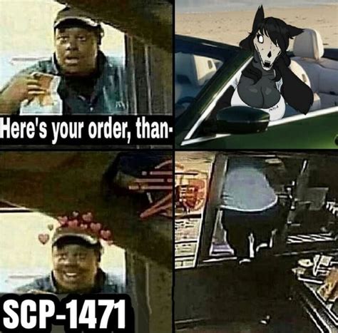 Heres Your Order Than Scp 1471 Ifunny