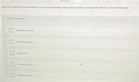 Solved Select The Nonspecific Processes Below To Test Your