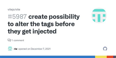 Create Possibility To Alter The Tags Before They Get Injected · Issue 5987 · Vitejsvite · Github