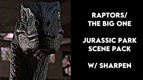 Raptorsthe Big One Scene Pack Jurassic Park 4k Ultra Hd Youtube