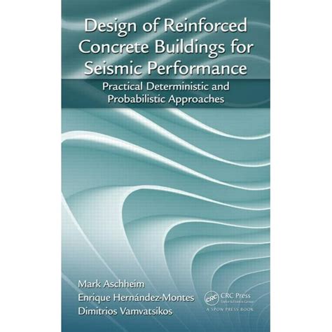 Design Of Reinforced Concrete Buildings For Seismic Performance Practical Deterministic And