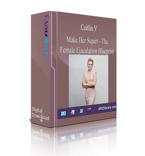 Caitlin V Make Her Squirt The Female Ejaculation Blueprint