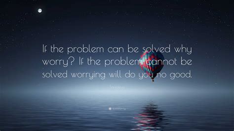 Śāntideva Quote “if The Problem Can Be Solved Why Worry If The