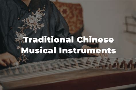 20 Traditional Chinese Musical Instruments You Should Know