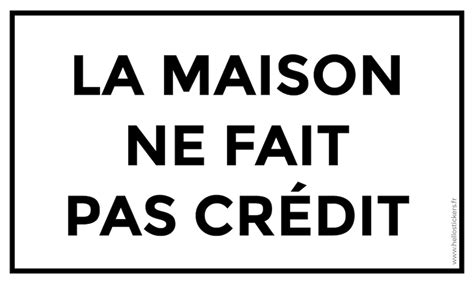 sticker autocollant La maison ne fait pas crédit ref 310623