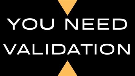 How To Get The Right Validation Why You Need Validation