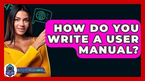 How Do You Write A User Manual Next Lvl Programming Youtube