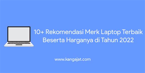 Rekomendasi Merk Laptop Terbaik Beserta Harganya Di Tahun
