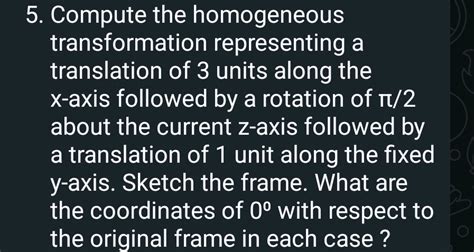 5 Compute The Homogeneous Transformation Representing A Translation Of