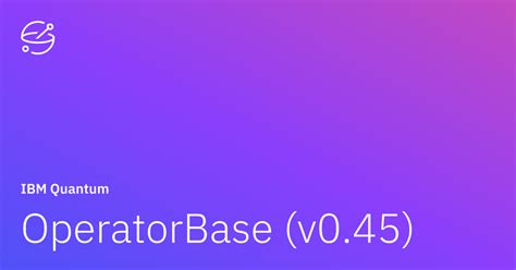 operatorbase v0 45 ibm quantum documentation