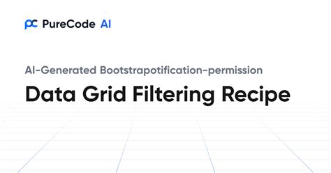 Build Great Bootstrapotification Permission Data Grid Filtering Recipe Components Faster Using