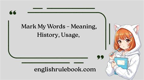 Mark My Words Meaning History Usage