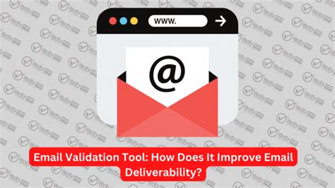 Email Validation Tool How Does It Improve Email Deliverability