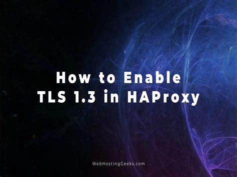 how to enable tls 1 3 in haproxy linux tutorials for beginners